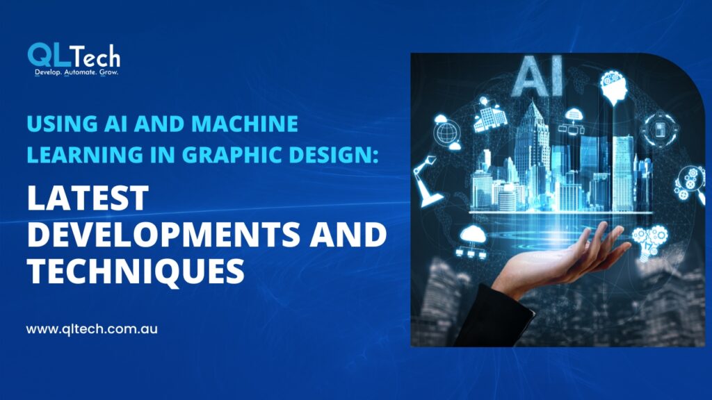 Using AI and Machine Learning in Graphic Design | QL Tech, Australia