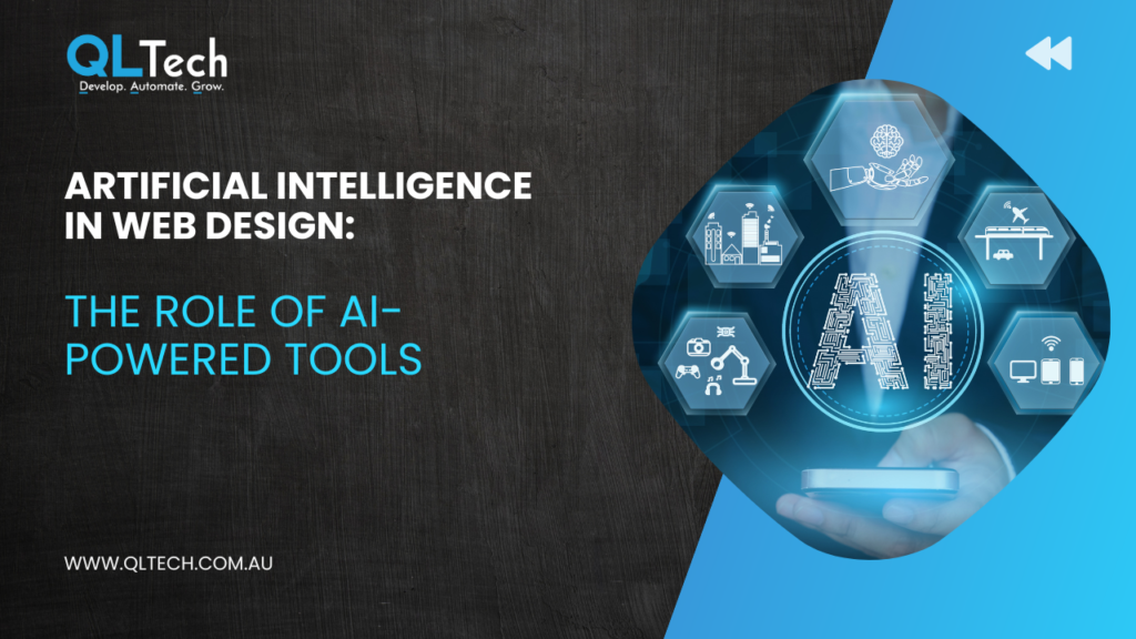 Artificial Intelligence in Web Design: The Role of AI-Powered Tools | QL Tech, Australia